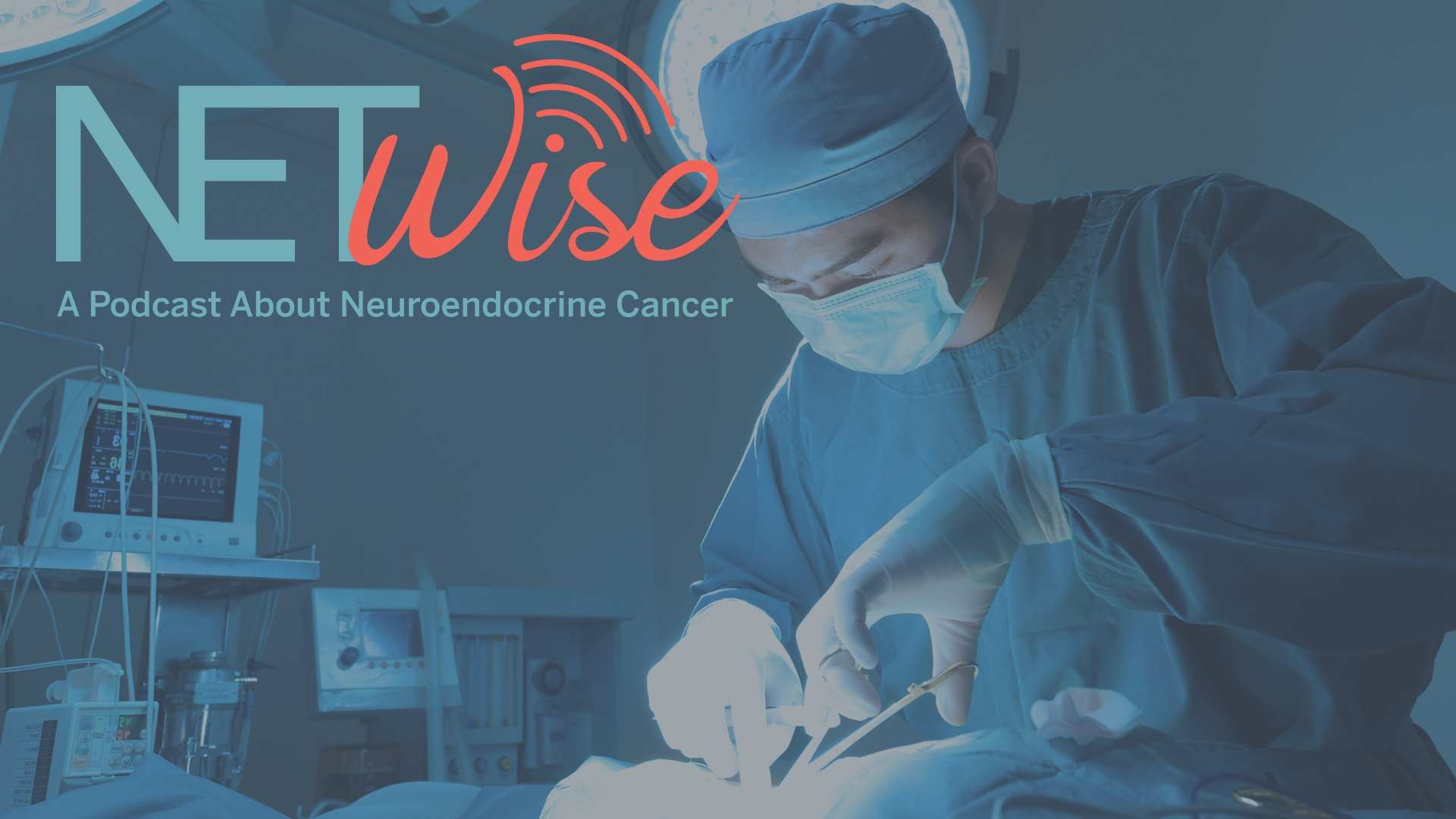 NETWise Episode 3: Surgery and Interventional Radiology for NETs - NETRF