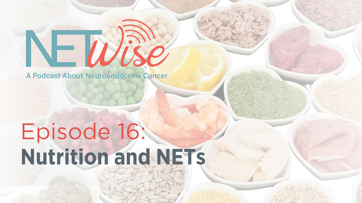 NETWise Episode 16: NETs and Nutrition - NETRF
