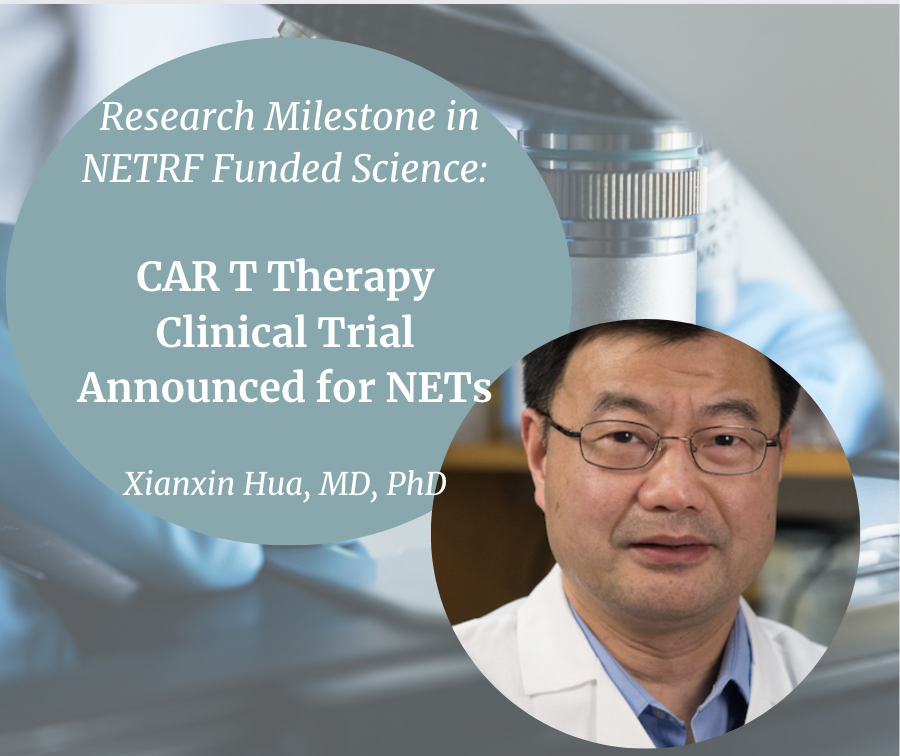 Research Milestone in NETRF-funded Science: CAR T Therapy Clinical Trial Announced for NETs - NETRF